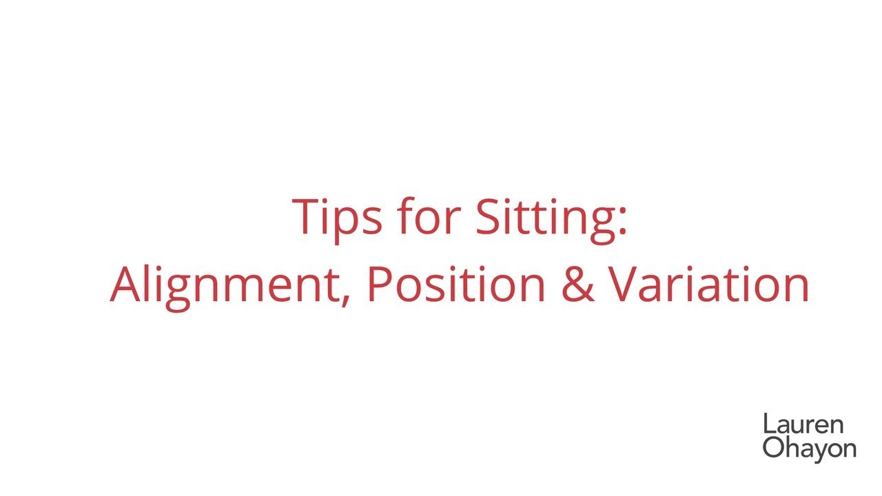 Sitting Tips: Alignment, Position and Variation