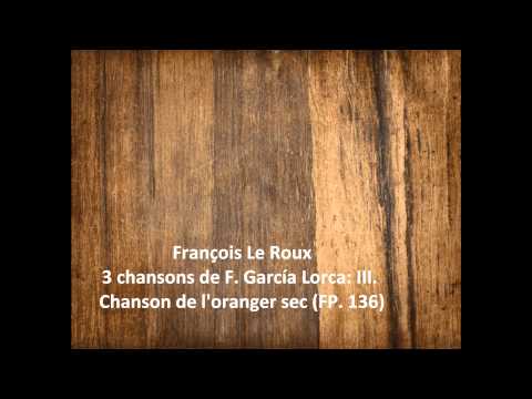 Francais Le Roux: The complete "3 chansons de F. García Lorca FP. 136" (Poulenc)