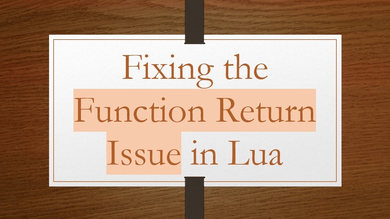 Fixing the Function Return Issue in Lua