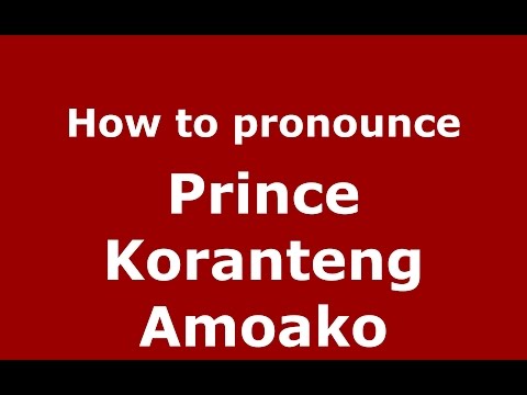 How to pronounce Prince Koranteng Amoako (Spanish/Argentina) - PronounceNames.com