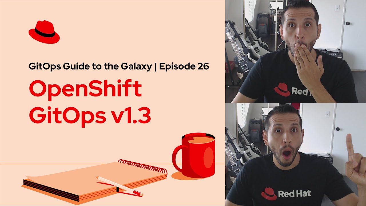 GitOps Guide to the Galaxy (Ep 26): OpenShift GitOps v1.3
