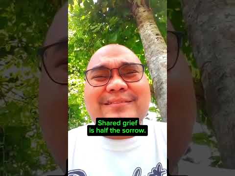 SHARED GRIEF IS HALF THE SORROW. Makadasig byâ kaayo ni! 😍