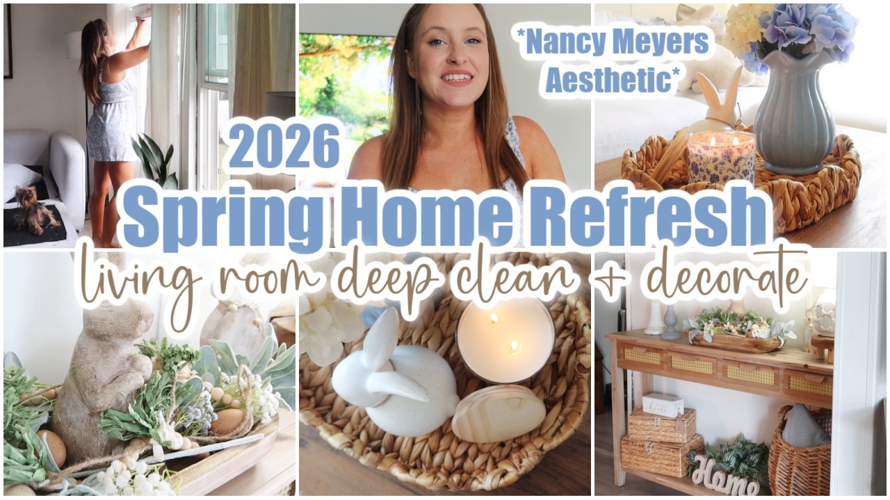 🪴✨2026 SPRING HOME REFRESH // Deep Clean With Me + Nancy Meyers Inspired Decor / Cleaning Motivation