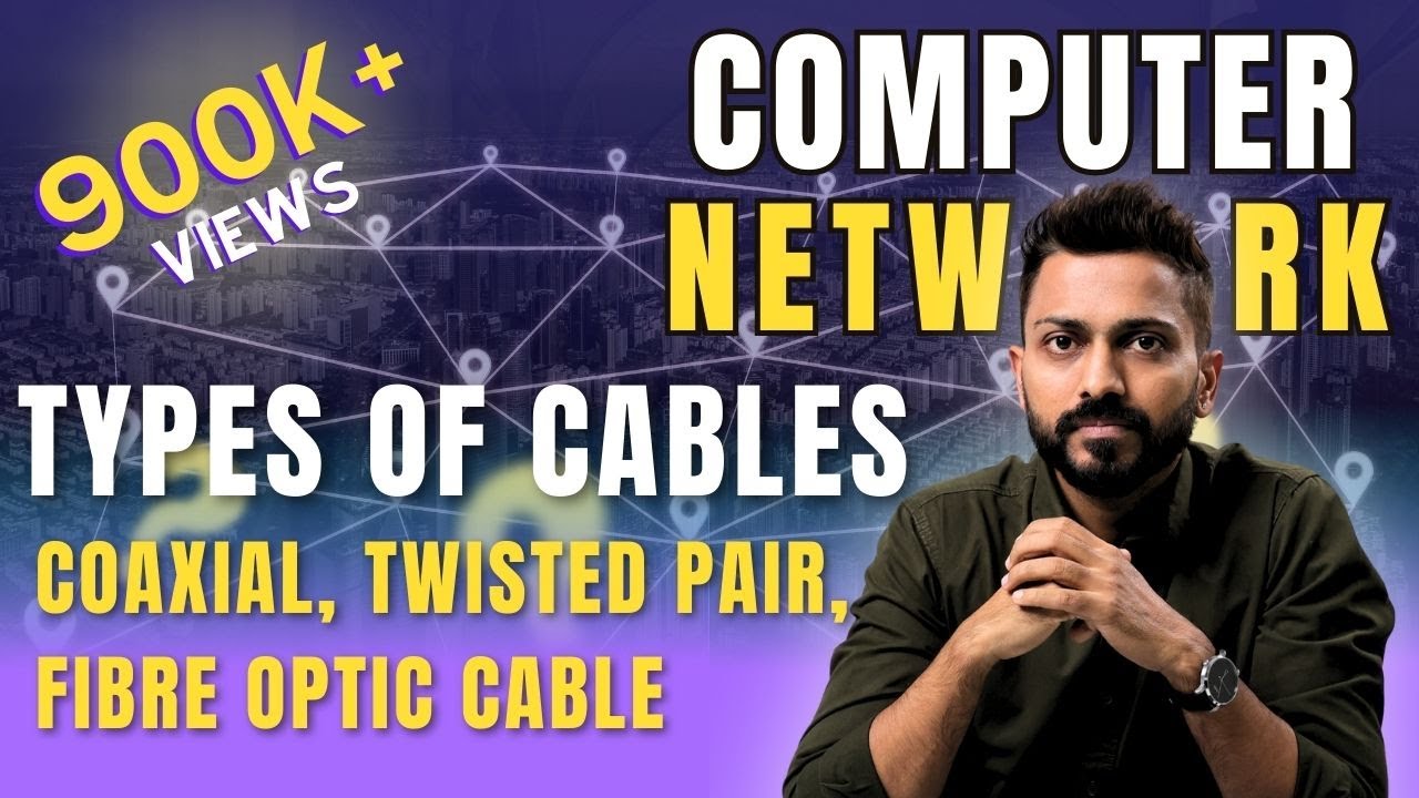 Lec-9: Types Of Cables in Computer Networks | Coaxial, twisted pair, fibre optic cable