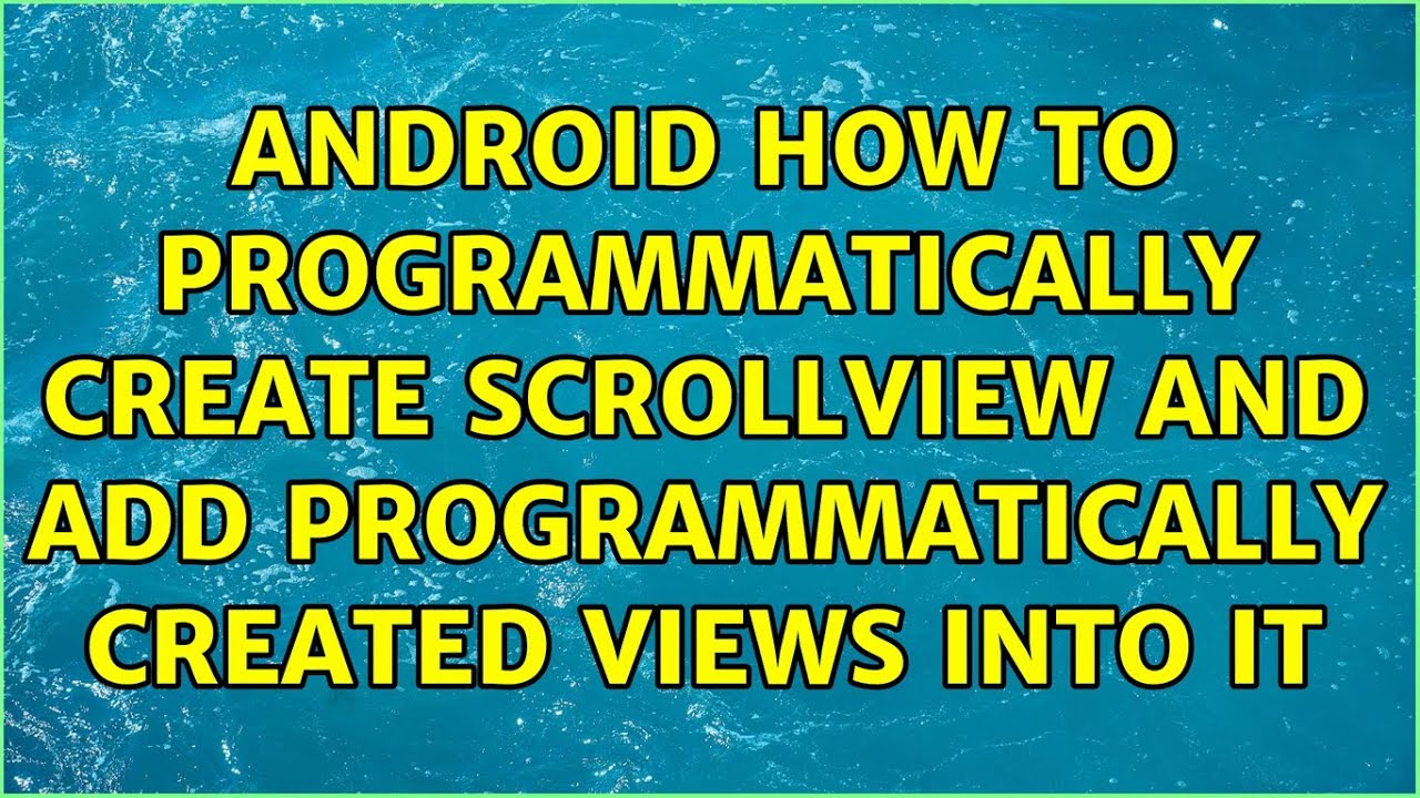 Android how to programmatically create scrollview and add programmatically created views into it