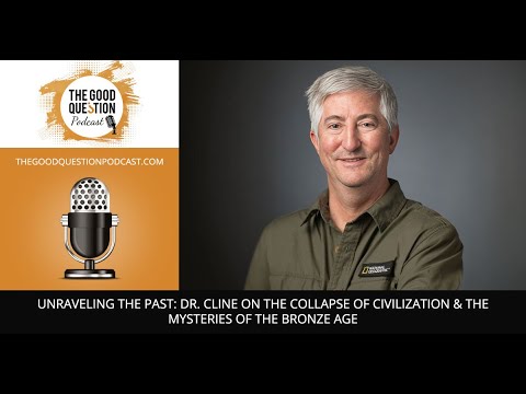Unraveling The Past: Dr. Cline On The Collapse Of Civilization & The Mysteries Of The Bronze Age