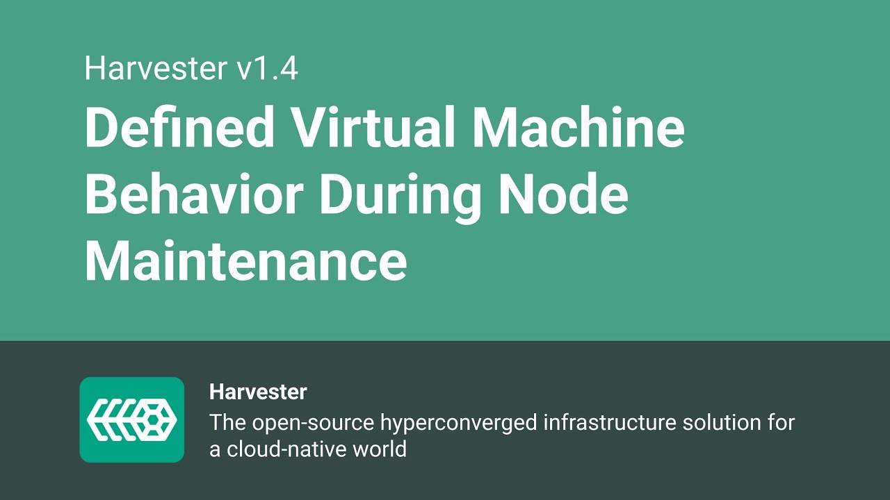 Defined Virtual Machine Behavior During Node Maintenance - Harvester v1.4.0 - Enhancement