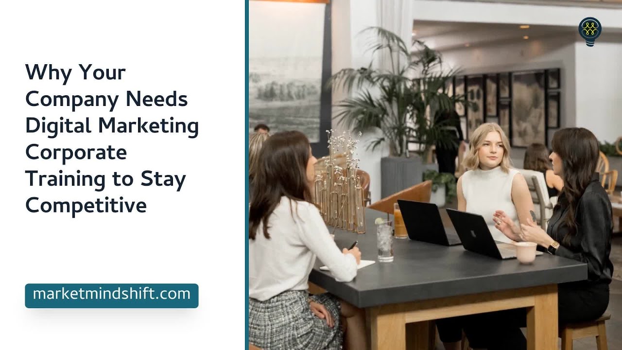 Why Your Company Needs Digital Marketing Corporate Training to Stay Competitive