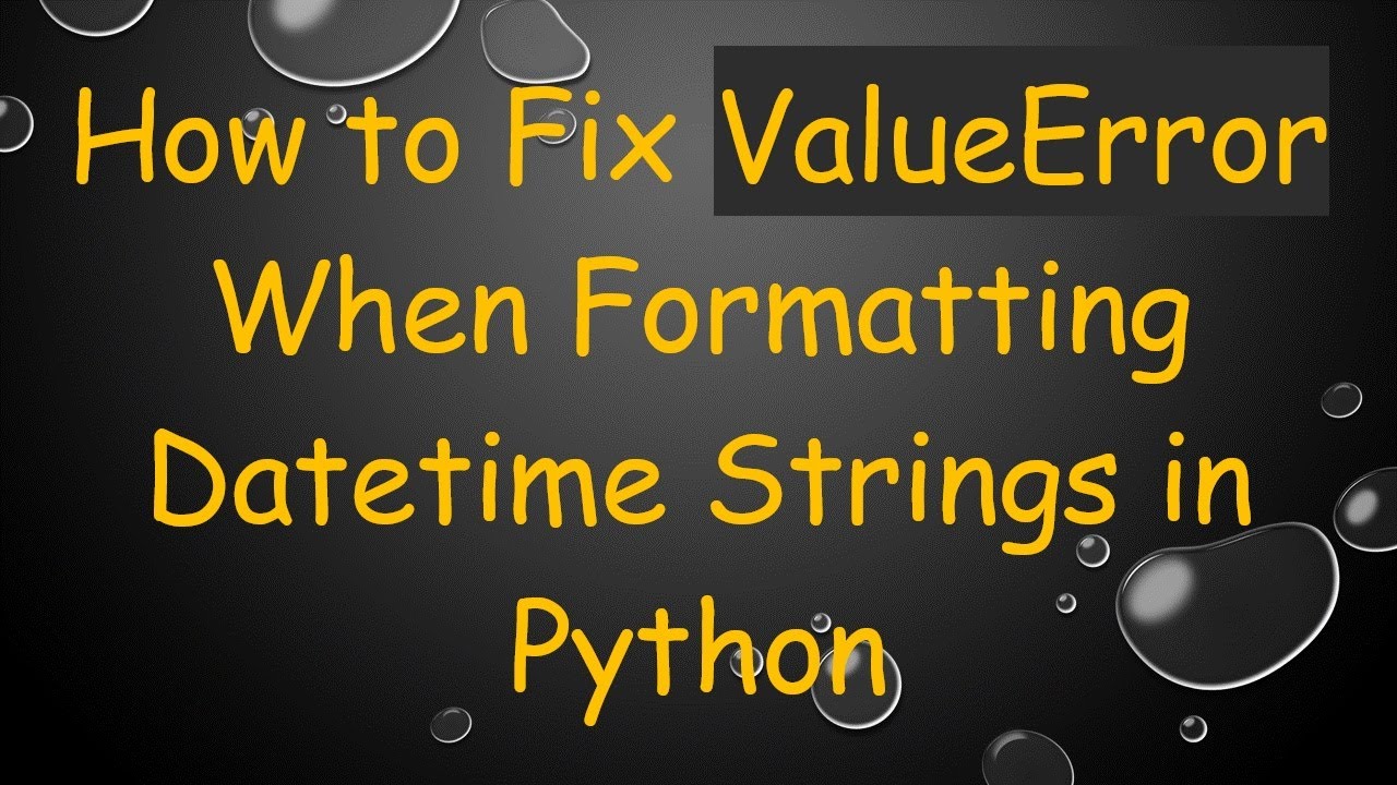 How to Fix ValueError When Formatting Datetime Strings in Python
