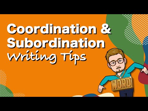 Coordination and Subordination - Writing Tips