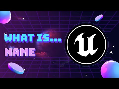 09 What Is... Unreal Engine: Name Variable