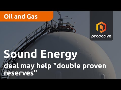 Sound Energy deal may help "double proven reserves"