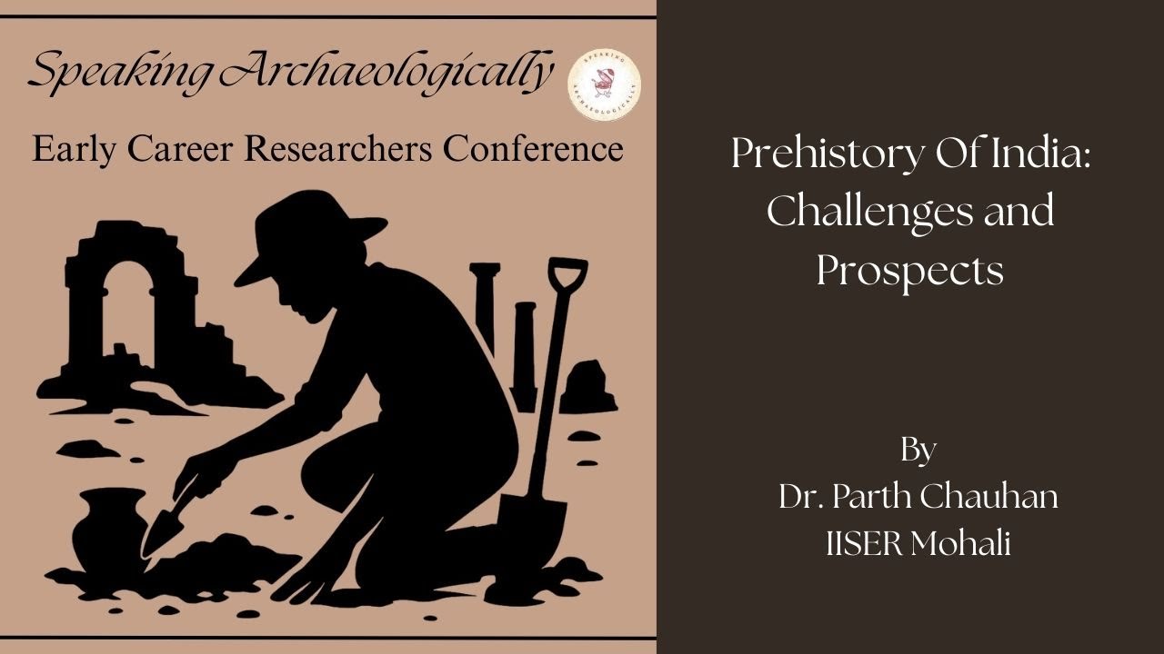 Prehistory of India: Challenges and Prospects by Dr. Parth Chauhan
