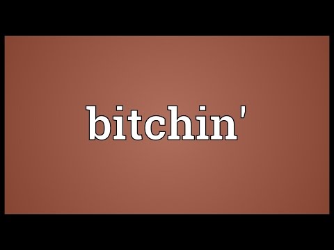 Bitchin' Meaning