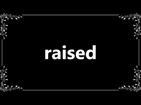 Raised - Meaning and How To Pronounce