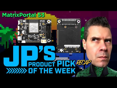 JP’s Product Pick of the Week 2/4/25 MatrixPortal S3 RECAP