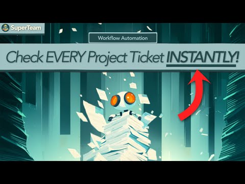 Workflow Automation: Check Every Project Ticket Instantly