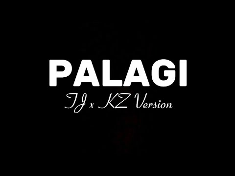 Palagi - TJxKZ Version (Lyrics)