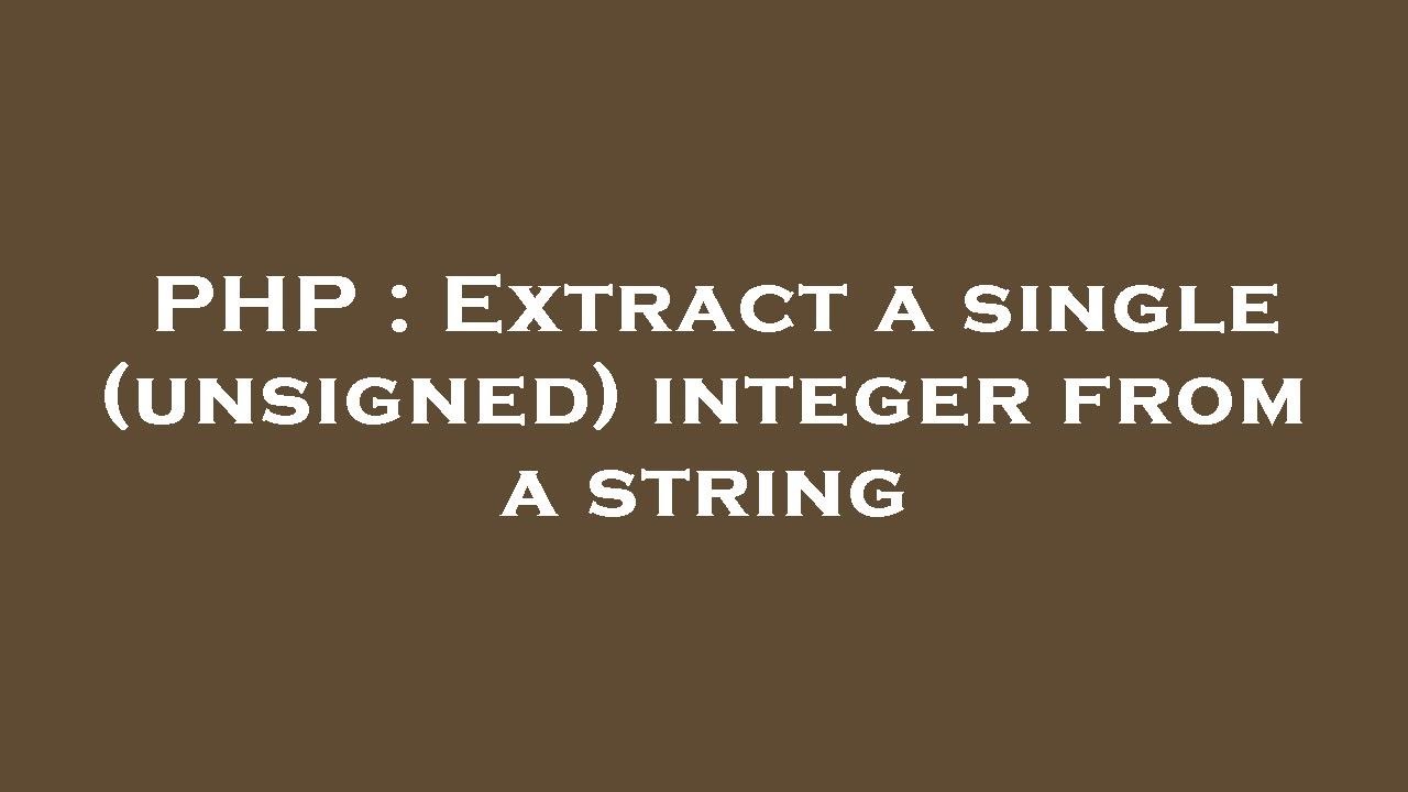 PHP : Extract a single (unsigned) integer from a string