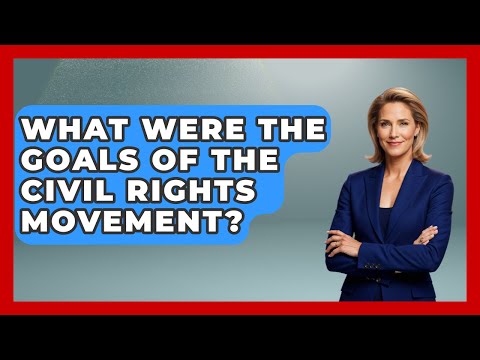 What Were The Goals Of The Civil Rights Movement? - Making Politics Simple