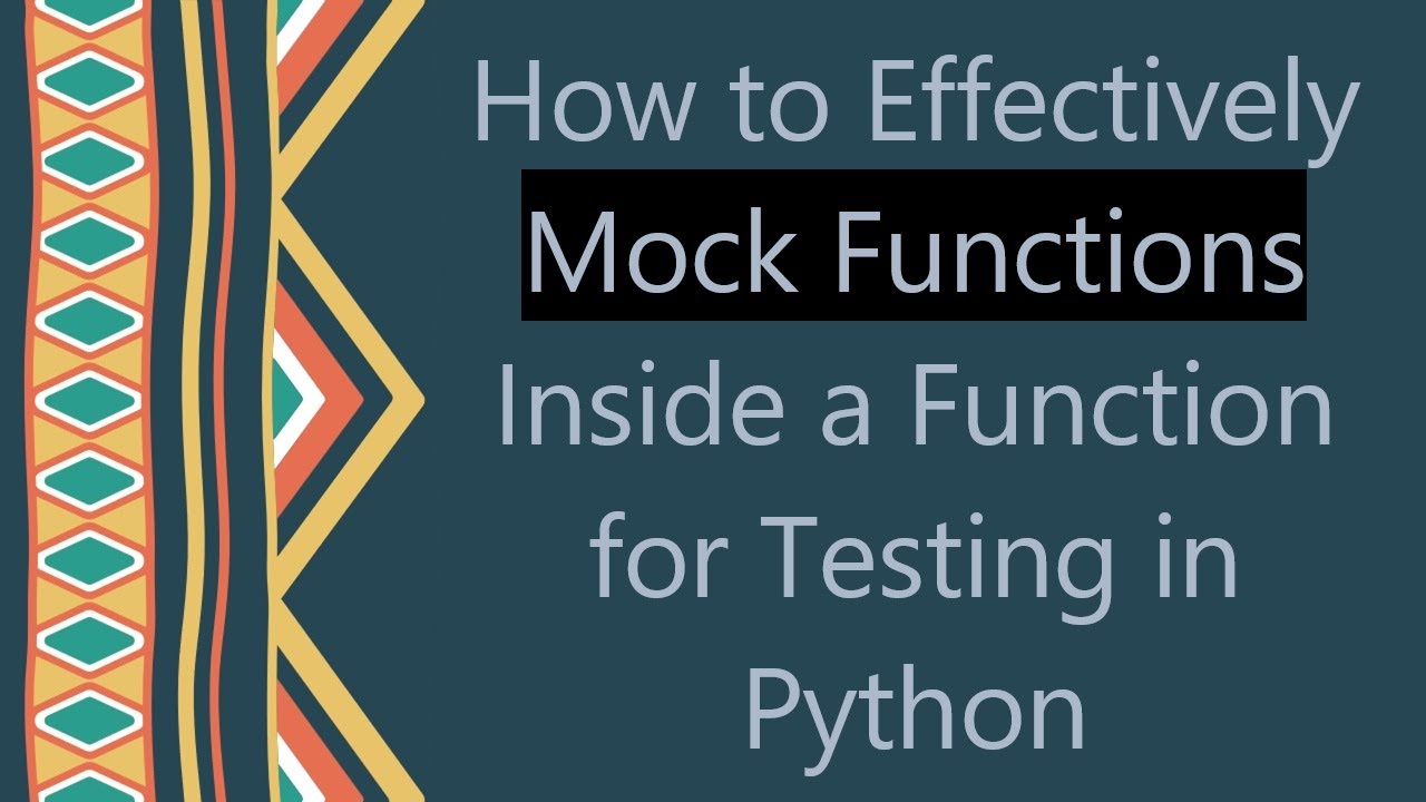 How to Effectively Mock Functions Inside a Function for Testing in Python