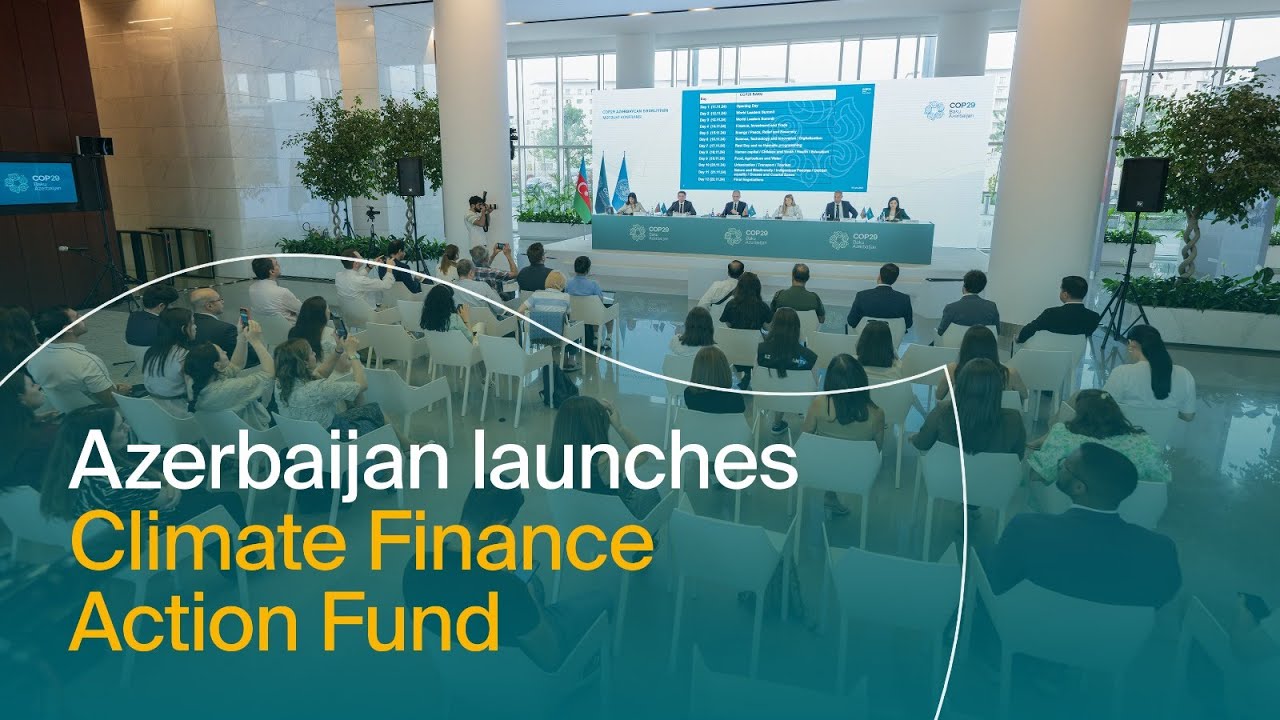Azerbaijan launches Climate Finance Action Fund