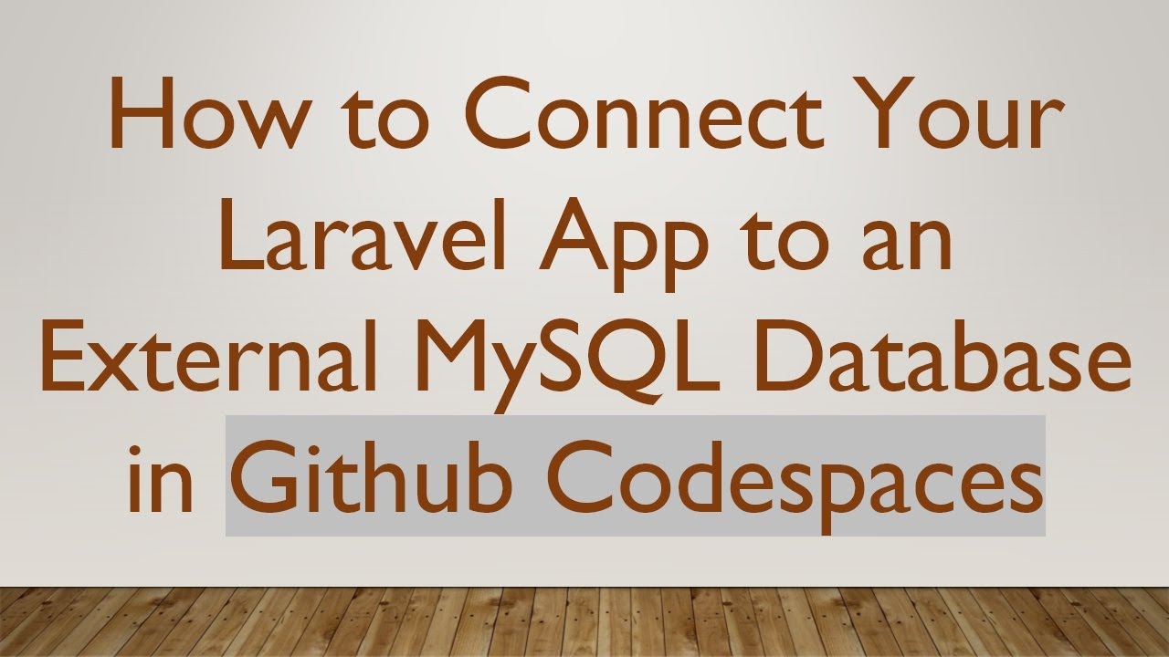 How to Connect Your Laravel App to an External MySQL Database in Github Codespaces