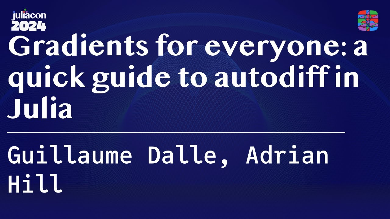 Gradients for everyone: a quick guide to autodiff in Julia | Dalle, Hill | JuliaCon 2024