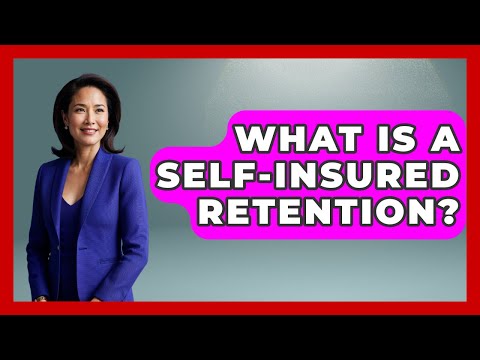 What Is A Self-Insured Retention? - Learn About Libertarianism