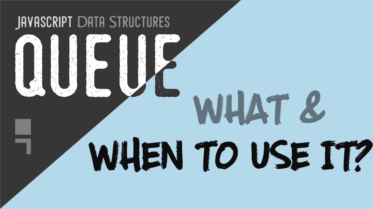 Queue data structure and when to use it in javascript