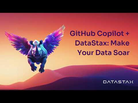 GitHub Copilot +Astra DB: Build GenAI Apps 100x Faster | DataStax | DataStax
