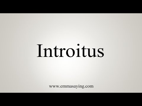 How To Say Introitus
