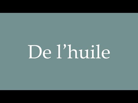 How to Pronounce ''De l'huile'' Correctly in French