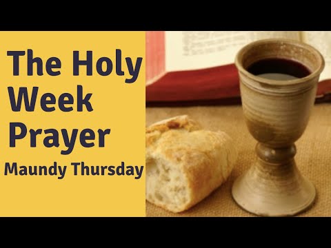 The Holy Week Prayer - Maundy Thursday