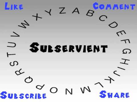 How to Say or Pronounce Subservient