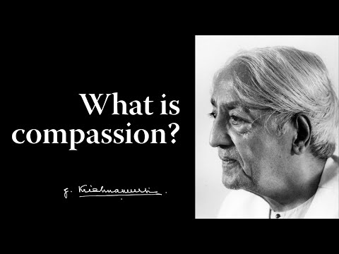 What is compassion? | Krishnamurti
