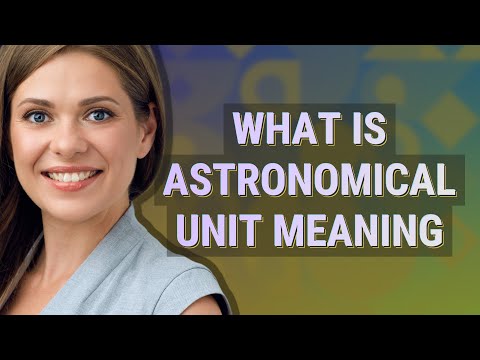 Astronomical unit | meaning of Astronomical unit