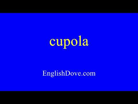 How to pronounce cupola in American English