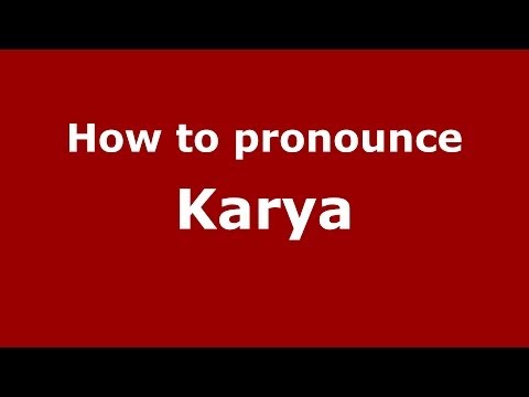 How to Pronounce Karya - PronounceNames.com