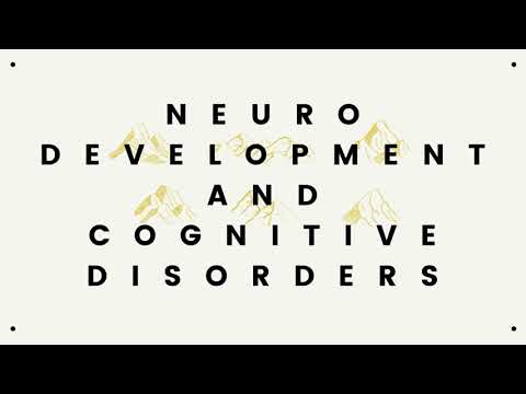 Neurodevelopment and Neurocognitive Disorders