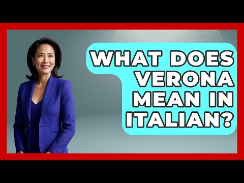 What Does Verona Mean In Italian? - Story Of Italy