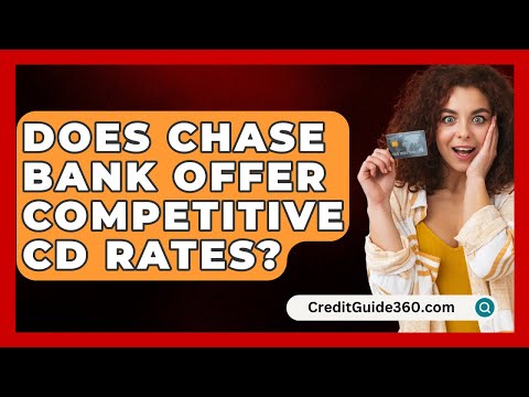 Does Chase Bank Offer Competitive CD Rates? | CreditGuide360 News