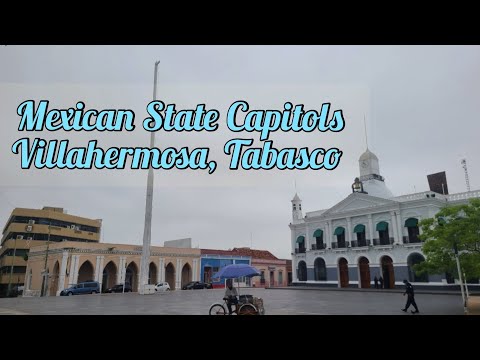 An Introduction to Villahermosa Part 1: Mexican State Capitols