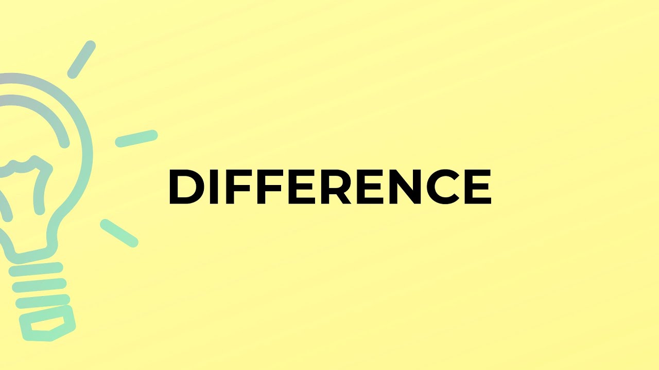 What is the meaning of the word DIFFERENCE?