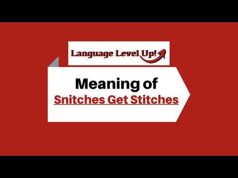 Snitches Get Stitches Meaning