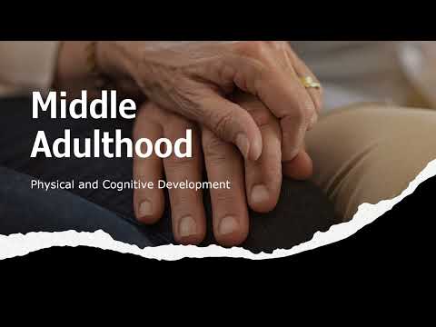 12-Middle Adulthood - Physical and Cognitive Development