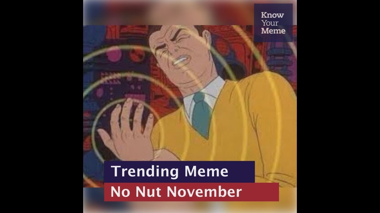 Know Your Meme 101: No Nut November