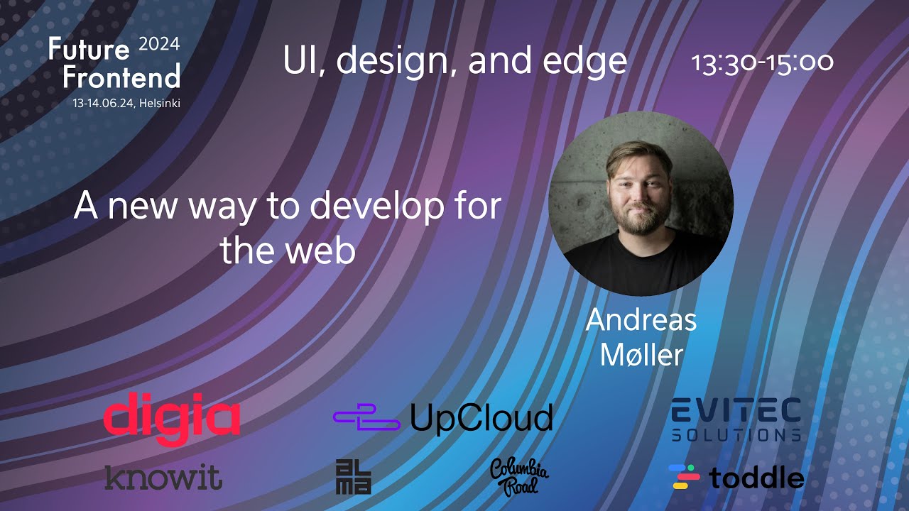 FF24 - UI, design, and edge - A new way to develop for the web - Andreas Møller