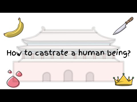 How to castrate a human being—Eunuch