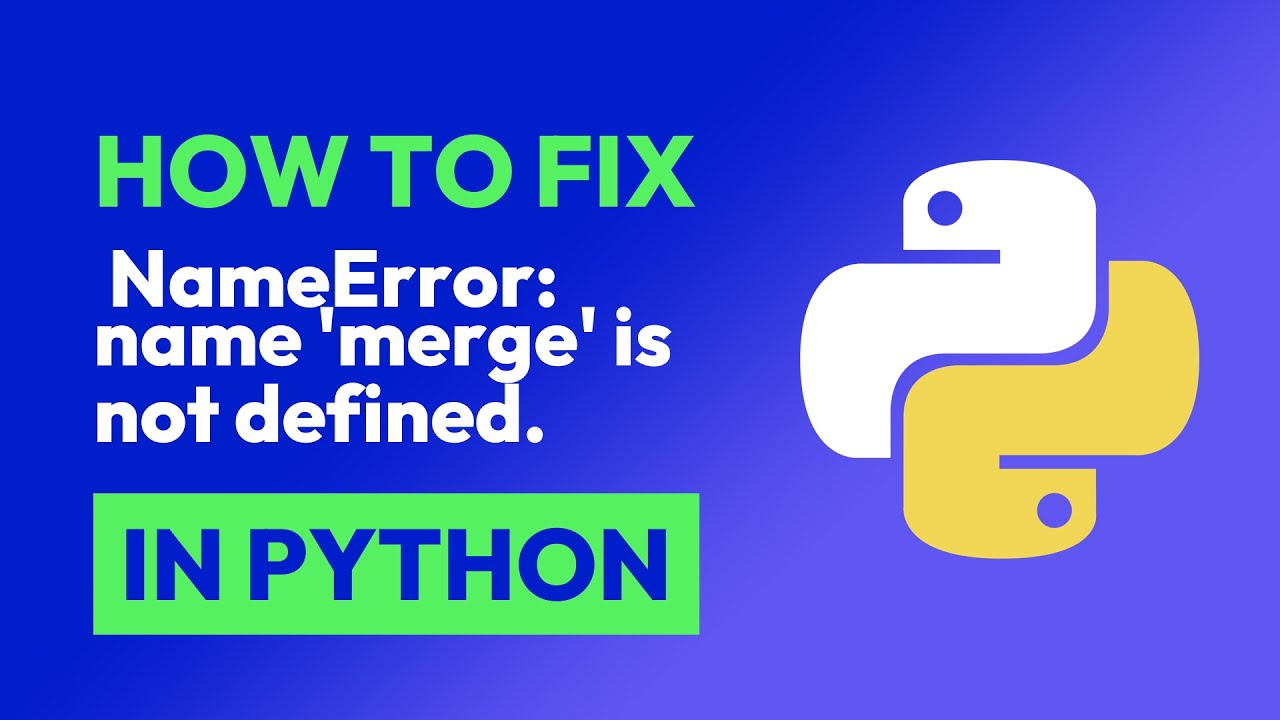 How to fix  NameError: name 'merge' is not defined. in Python